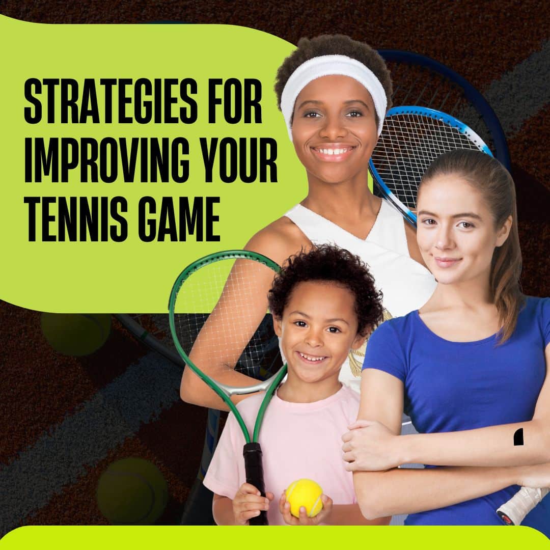 Strategies for Improving Your Tennis Game | Slamin Tennis